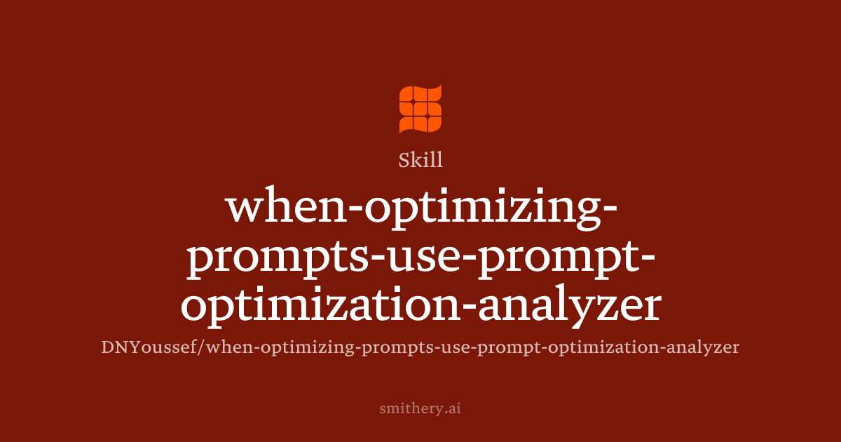 when-optimizing-prompts-use-prompt-optimization-analyzer - Skill | Smithery