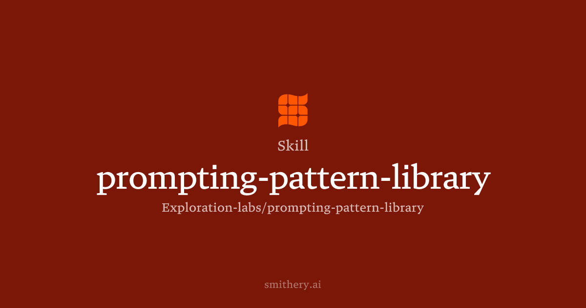 prompting-pattern-library - Skill | Smithery