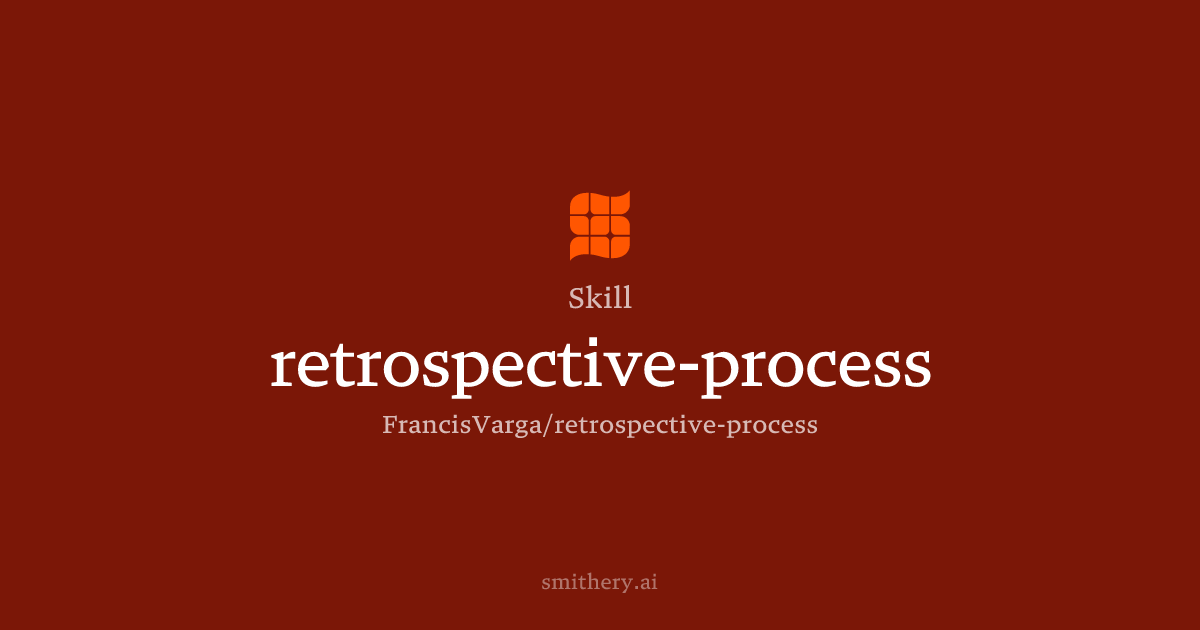 retrospective-process - Skill | Smithery