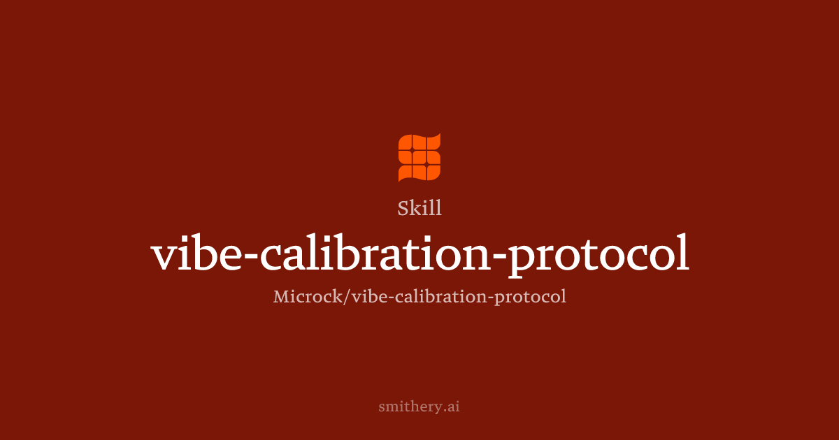 vibe-calibration-protocol - Skill | Smithery