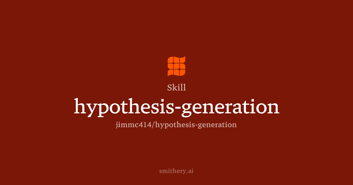 hypothesis-generation - Skill | Smithery