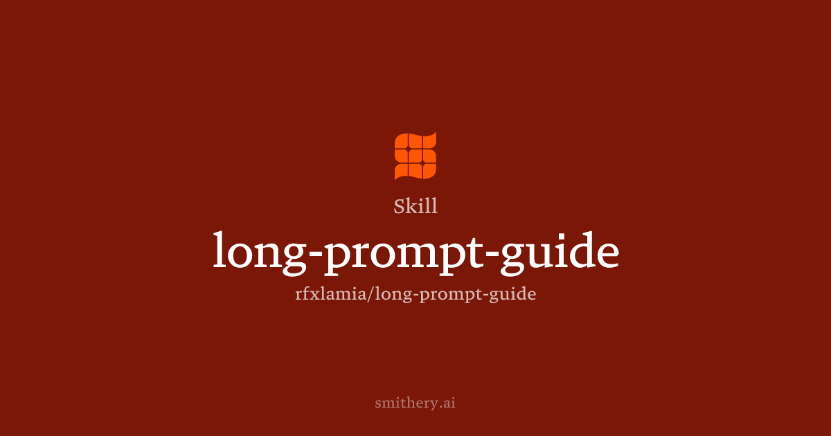 long-prompt-guide - Skill | Smithery