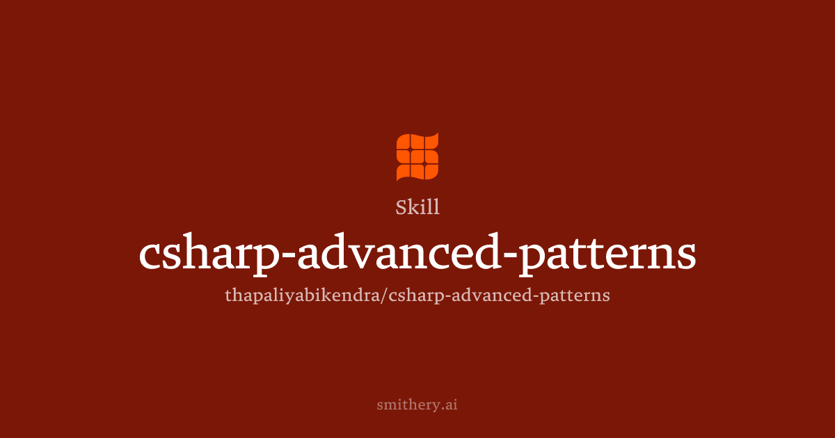 csharp-advanced-patterns - Skill | Smithery