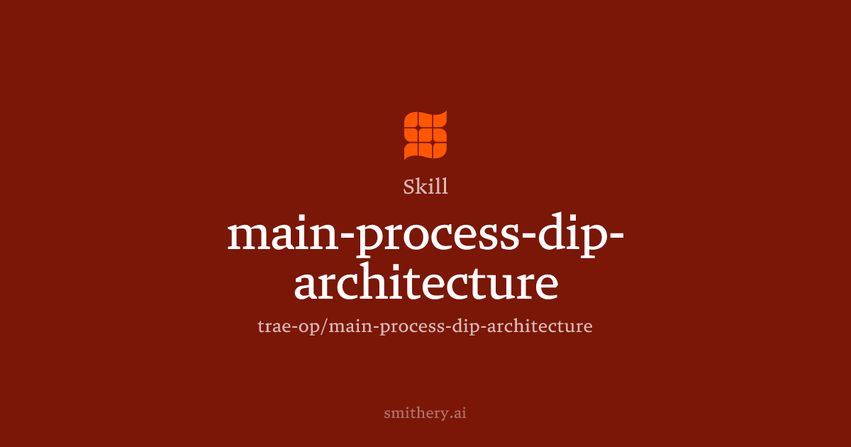 main-process-dip-architecture - Skill | Smithery
