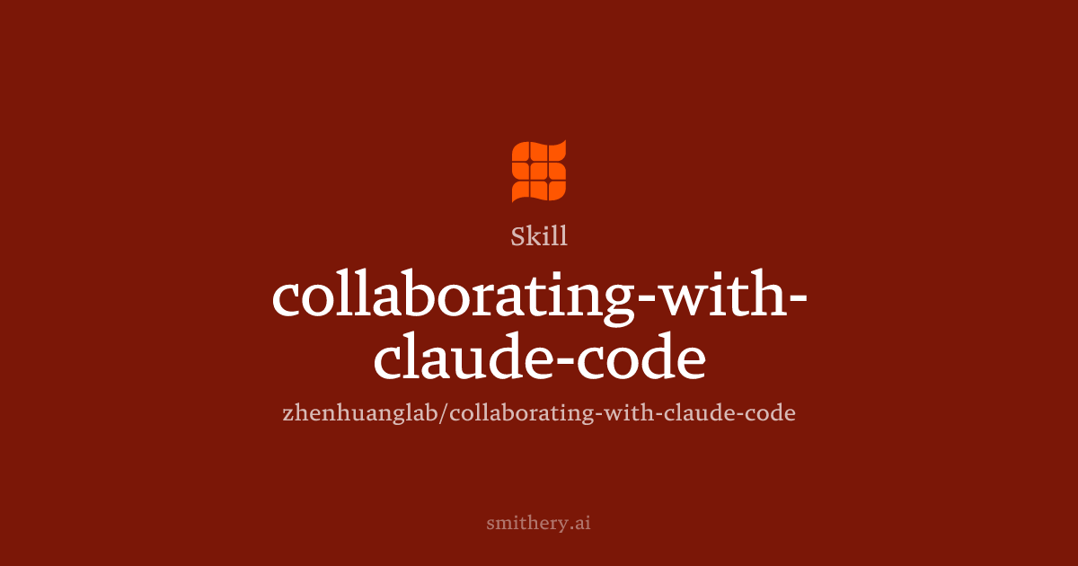 collaborating-with-claude-code - Skill | Smithery